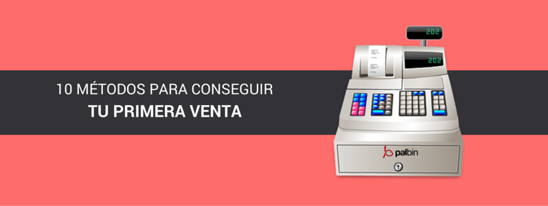 10 métodos para conseguir tu primera venta